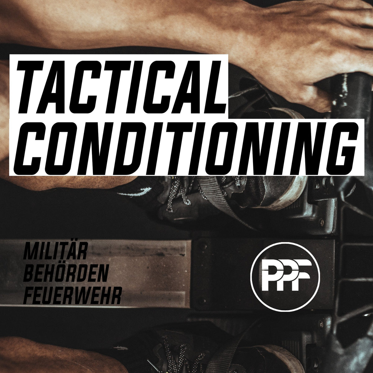 Tactical Conditioning - Bundeswehr & Polizei Trainingsplan
